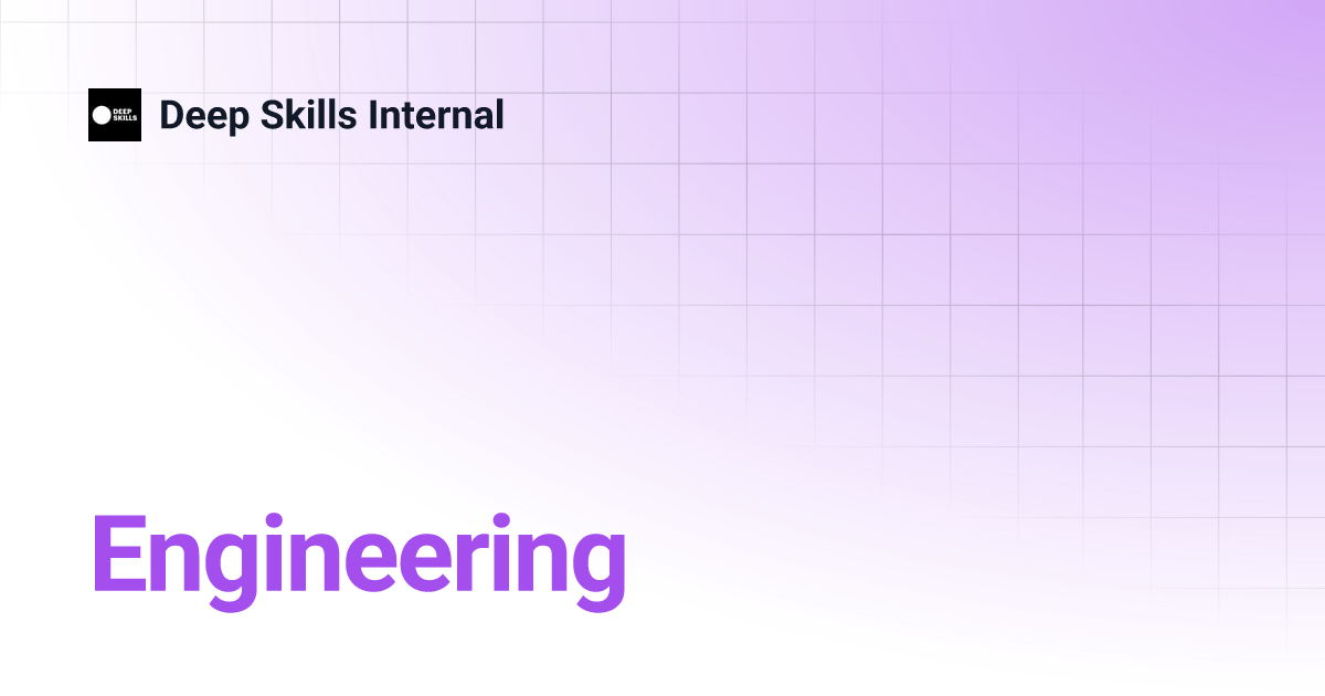 Engineering | Deep Skills Internal